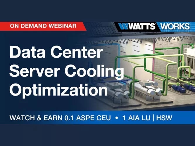 Watts to Host CEU Webinar on Data Center Server Cooling Optimization | phcppros